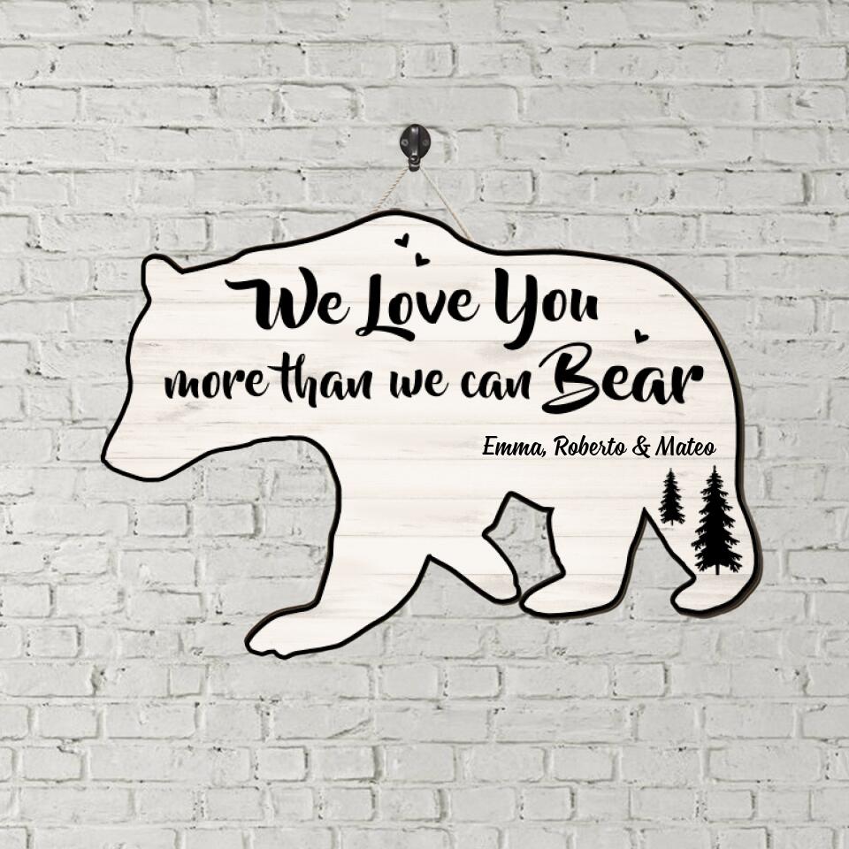 We Love You More Than We Can Bear - Personalized Gifts Custom Bear Doo ...