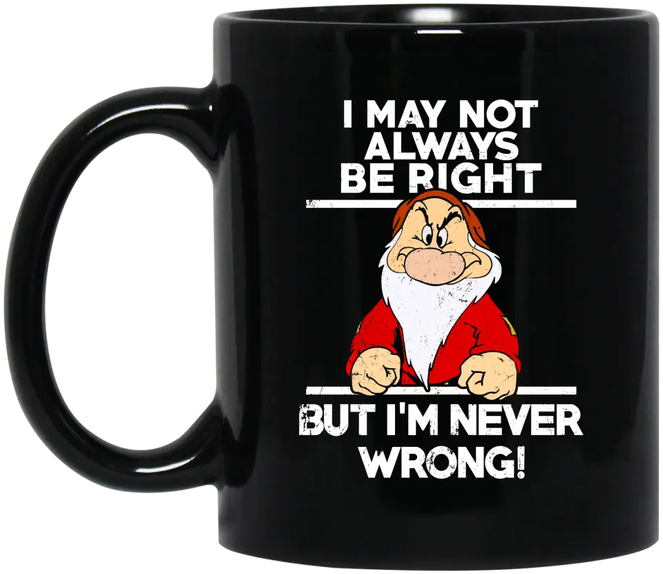 I May Not Always Be Right But I'm Never Wrong Mug, Funny Mug For Dad G ...